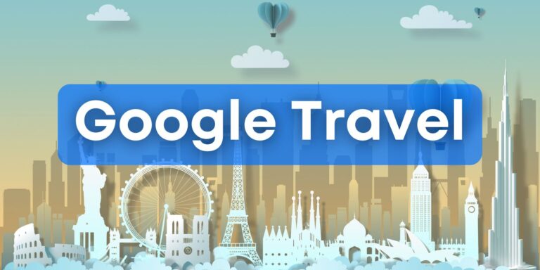 The Ultimate Guide To Google Travel - TravInsu